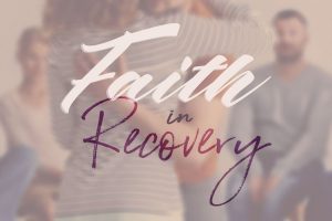 Faith in Recovery Pt. 4: The Most Popular and Unique Faith-Based Rehabs ...